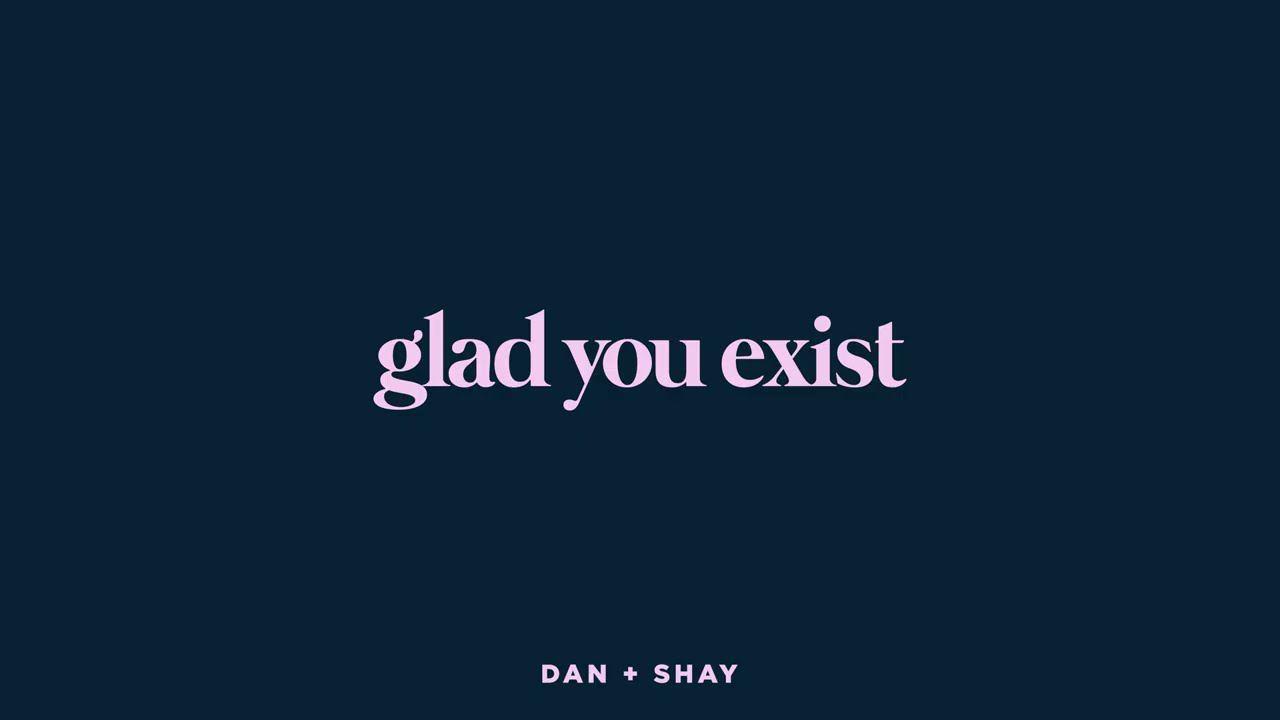 Dan + Shay - Glad You Exist Chords | ChordsWorld.com